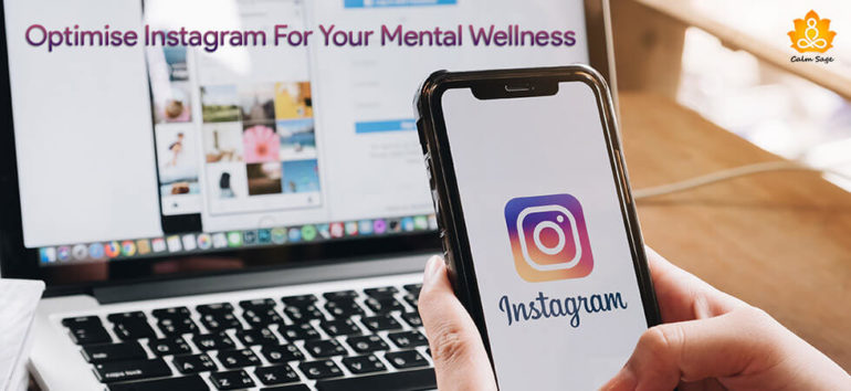 How To Optimise Instagram For Your Mental Wellness