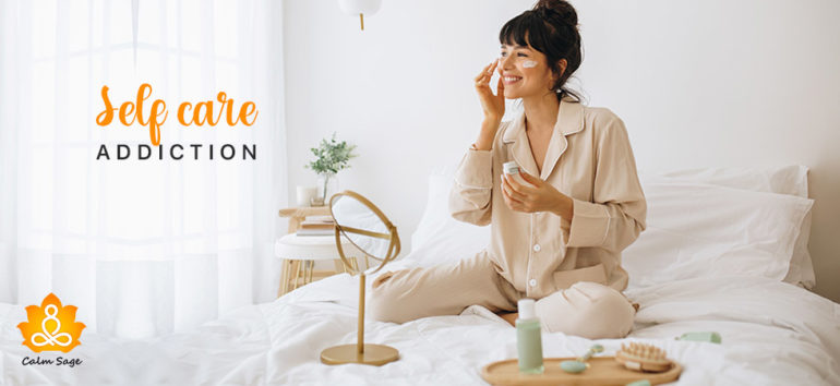 Self Care Addiction: Can Someone Be Addicted To Self Help?