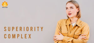 All You Need To Know About Superiority Complex