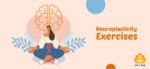 6 Simple Neuroplasticity Exercises to Rewire Your Anxious Brain