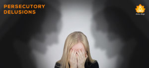 What Are Persecutory Delusions? Learn Their Signs, Causes, Treatment & More