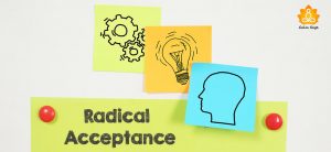 What is Radical Acceptance? How to Practice it?