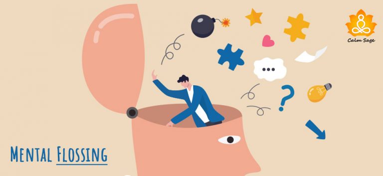 Mental Flossing: New Ways To Floss Your Mental Mess!