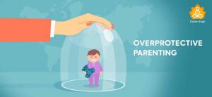 Overprotective Parenting Can Have Negative Impacts! Let’s Learn How To ...