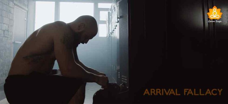 Arrival Fallacy: Causes & How To Overcome