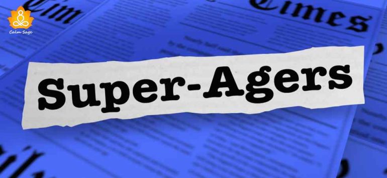 Who is a super-ager? How To Become one?
